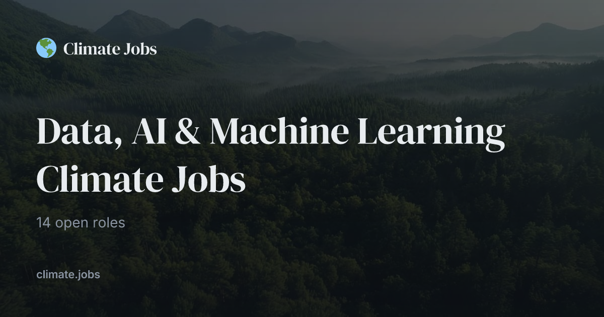 14 Data, AI & Machine Learning Climate Jobs | climate.jobs